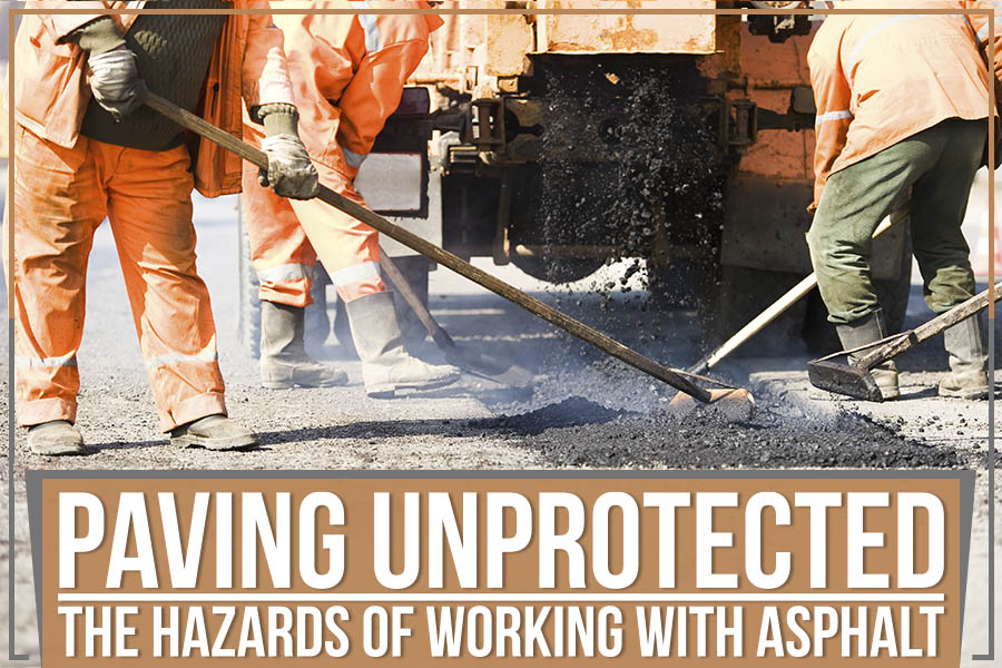 Paving Unprotected – The Hazards Of Working With Asphalt – Affordable ...